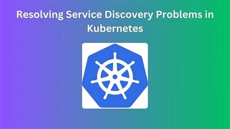 Techbeatly On Linkedin Resolving Service Discovery Problems In Kubernetes