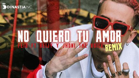 No Quiero Tu Amor Remix Reijy Ft Feid And Jhoni The Voice Video
