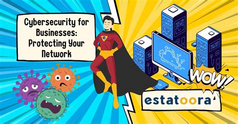 Cybersecurity For Businesses Protecting Your Network Estatoora News