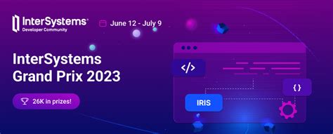 欢迎参加intersystems 2023年度编程大奖赛（grand Prix）！ Intersystems Developer