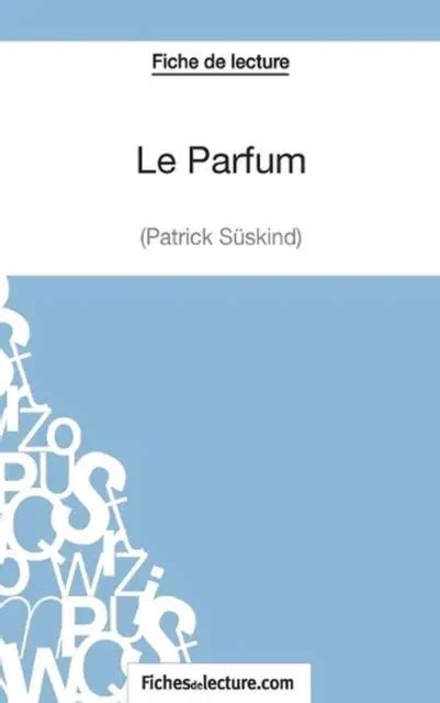 LE PARFUM DE Patrick Sskind Fiche De Lecture Analyse Compl Te De L