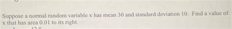 solved suppose a normal random variable x has mean 30 and