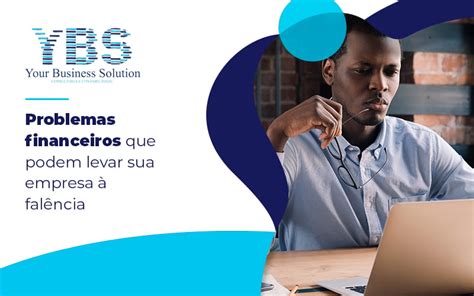 7 Problemas Financeiros Que Você Deve Evitar Em Sua Empresa