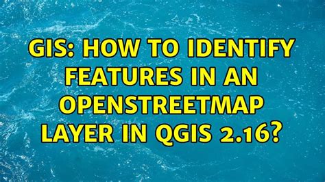 Gis How To Identify Features In An Openstreetmap Layer In Qgis