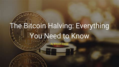 The Bitcoin Halving Everything You Need To Know Bitcoin Social
