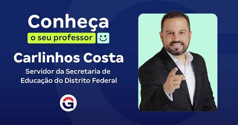 Conheça O Seu Professor Carlinhos Costa Servidor Da Seedf