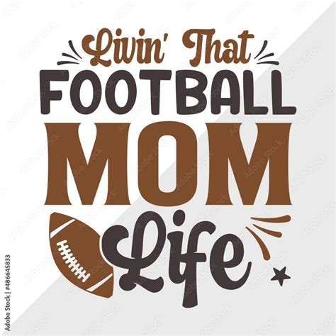 Livin That Football Mom Life Svg Cut File Sports Svg Football Svg