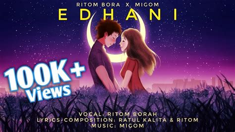 Edhani Ritom Borah And Migom Ft Ratul Kalita New Assamese Song