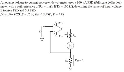Solved An Op Amp Voltage To Current Converter Dc Voltmeter Uses A 100 Âµa Fsd Full Scale