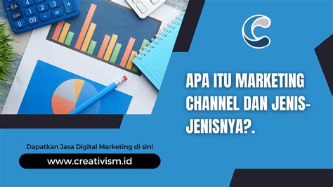 Apa Itu Marketing Channel Dan Jenis Jenisnya Creativism