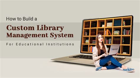 How To Build A Custom Library Management System For Educational Institutions