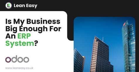Is My Business Big Enough For An Erp System Lean Easy