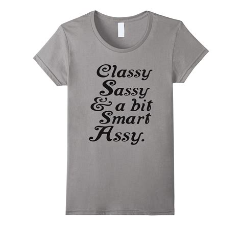 Classy Sassy And A Bit Smart Assy Shirt 4lvs 4loveshirt