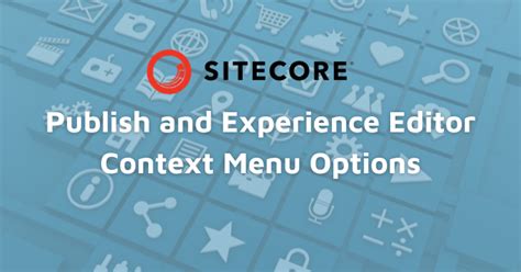 Add Publish And Experience Editor Options To Context Menu On Non Sxa