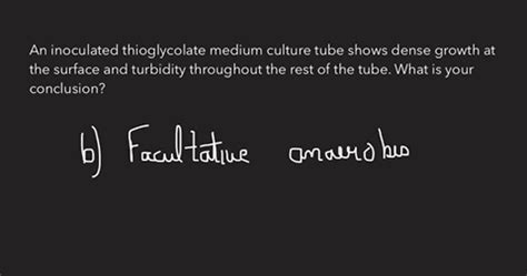 Solved An Inoculated Thioglycolate Medium Culture Tube Shows Dense