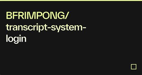 Bfrimpong Transcript System Login Codesandbox