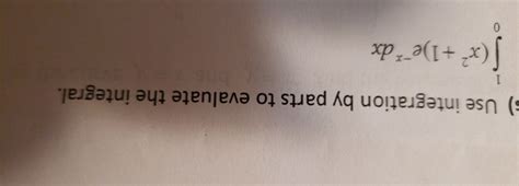 Solved 5 Use Integration By Parts To Evaluate The Integral Chegg Com