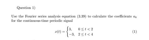 Solved Question 1 Use The Fourier Series Analysis Equation