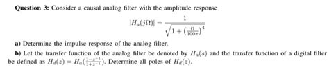Solved Question 3 Consider A Causal Analog Filter With The