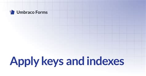 Apply Keys And Indexes Umbraco Forms