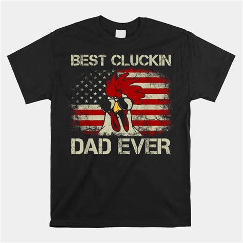 Best Cluckin Dad Ever American Flag Chicken Dad Shirt