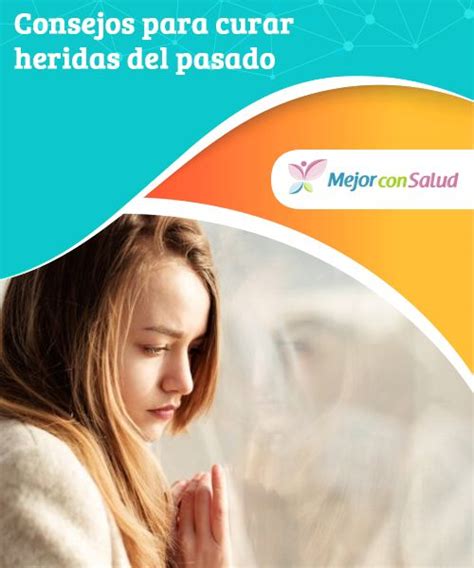 Consejos Para Curar Heridas Del Pasado Curar Heridas Curar Consejos