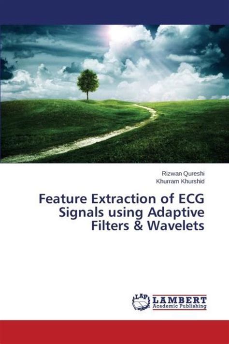 feature extraction of ecg signals using adaptive filters and wavelets