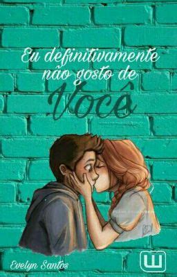 Eu definitivamente não gosto de você Amora Wattpad