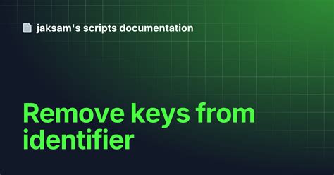 remove keys from identifier jaksam s scripts documentation