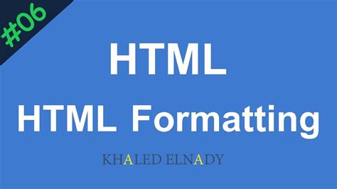 كورس Html درس 06 تعلم تنسيق النصوص عن طرق عناصر Html الجزء الأول