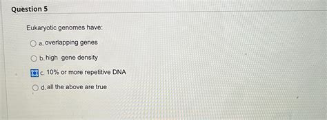 Solved Eukaryotic Genomes Have A Overlapping Genes B High
