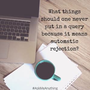 Is There Anything You Should Avoid In A Query That Would Lead To An Automatic Rejection