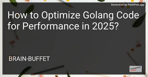 how to optimize golang code for performance in 2025 — learn everything