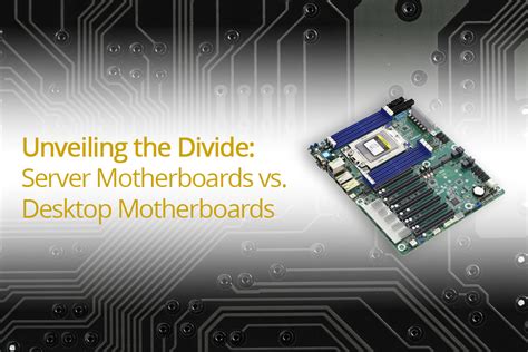 Unveiling The Divide Server Motherboards Vs Desktop Motherboards Blog