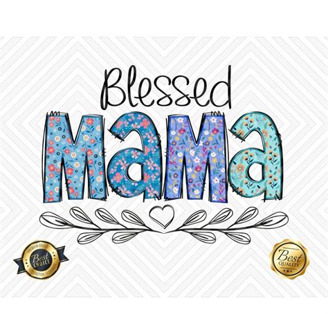 Png Blessed Mama Name Digital Image For Sublimate Print Png Mama Floral Clip Art For Shirt Or