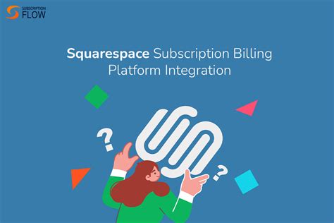 A Guide To Squarespace Subscription Billing Platform Integration