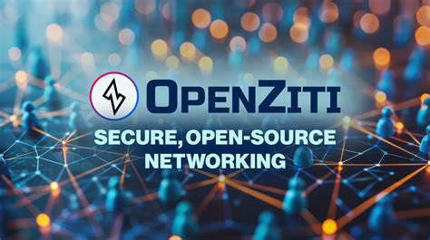 Openziti Secure Open Source Networking For Your Applications Help Net Security