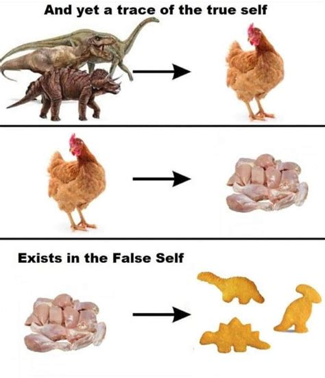 Dino Nugs And Yet A Trace Of The True Self Exists In The False Self