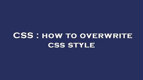 Css How To Overwrite Css Style Youtube