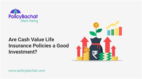 Are Cash Value Life Insurance Policies A Good Investment Policybachat