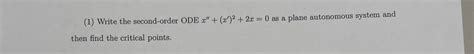 Solved 1 ﻿write The Second Order Ode X X 2 2x 0 ﻿as A