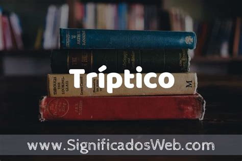 Concepto De Tríptico ️¿que Es Definición Y Significado