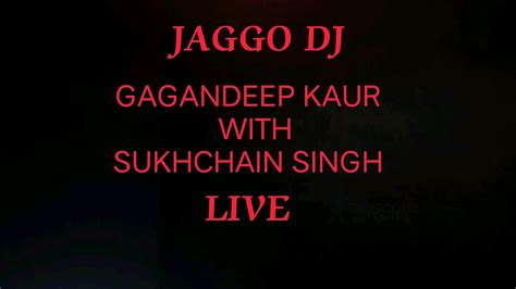 🔴 Live Jaggo Dj Gagandeep Kaur And Sukhchain Singh Deep Studio