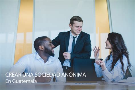 Crear Una Sociedad Anonima En Guatemala1 Vesco Consultores