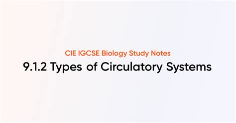 Types Of Circulatory Systems 9 1 2 Cie Igcse Biology Notes Tutorchase