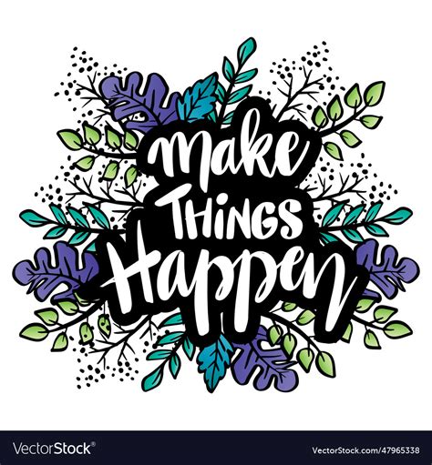 Make Things Happen Hand Lettering Royalty Free Vector Image