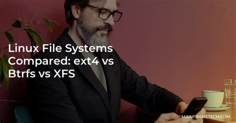 Linux File Systems Compared Ext Vs Btrfs Vs Xfs