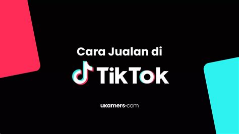 Cara Jualan Di Tiktok Dengan 9 Langkah Mudah Daily Muslim