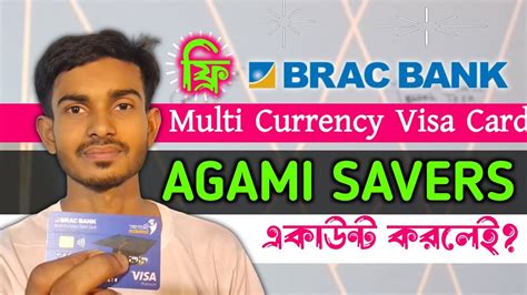 Brac Bank Agami Savers Account Free Multi Currency Visa Card
