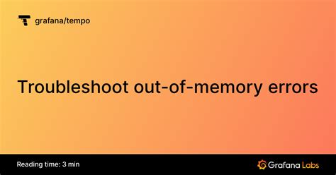 Troubleshoot Out Of Memory Errors Grafana Tempo Documentation